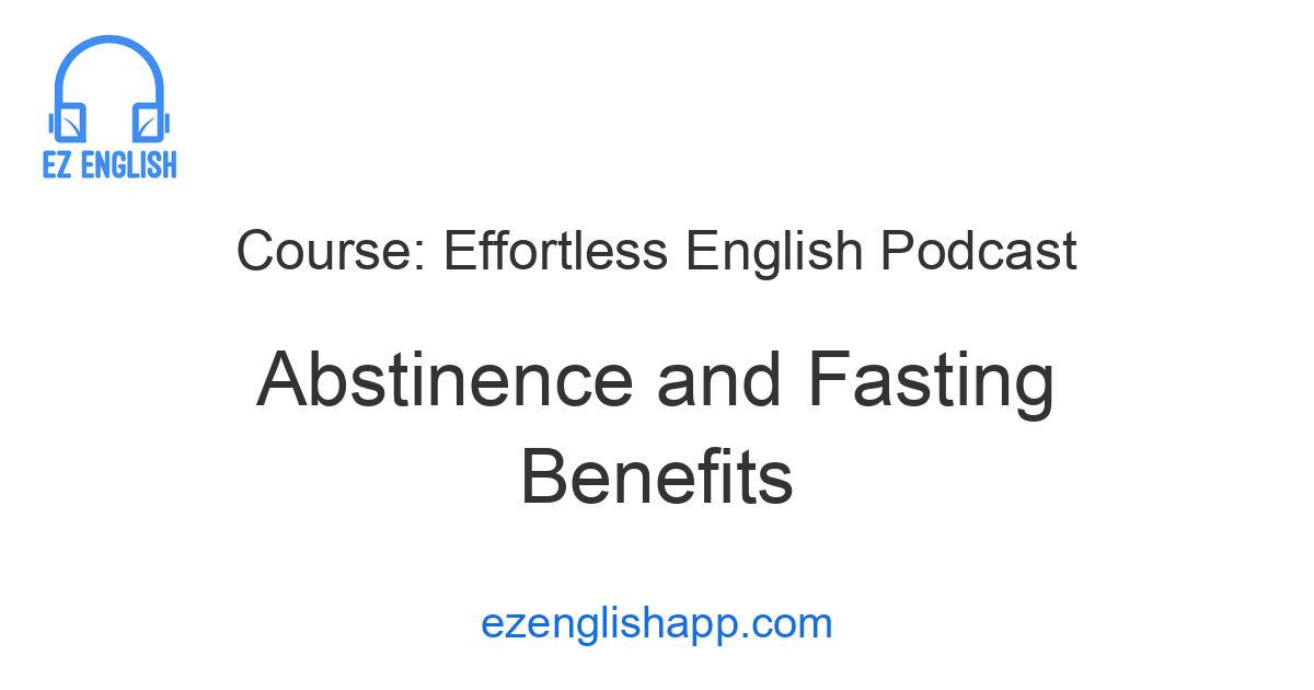 Improve Your Health with Abstinence and Fasting Benefits