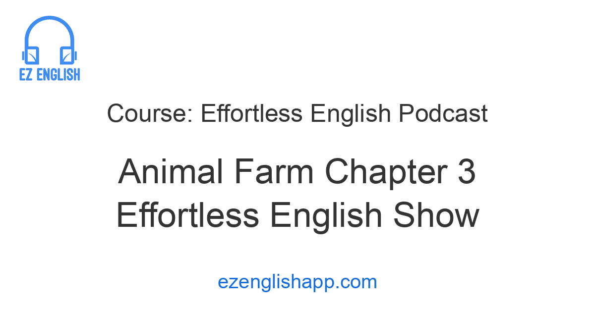 Animal Farm | Chapter 3 | Effortless English Show - EZ En...