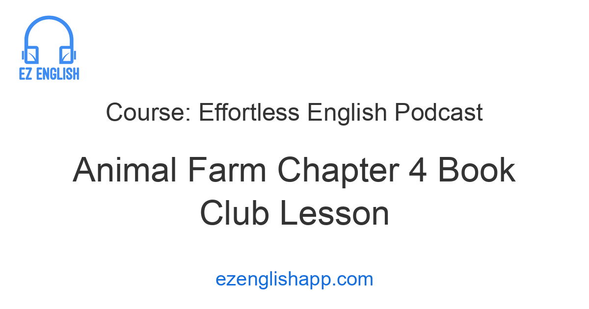 Animal Farm | Chapter 4 | Book Club Lesson - EZ English