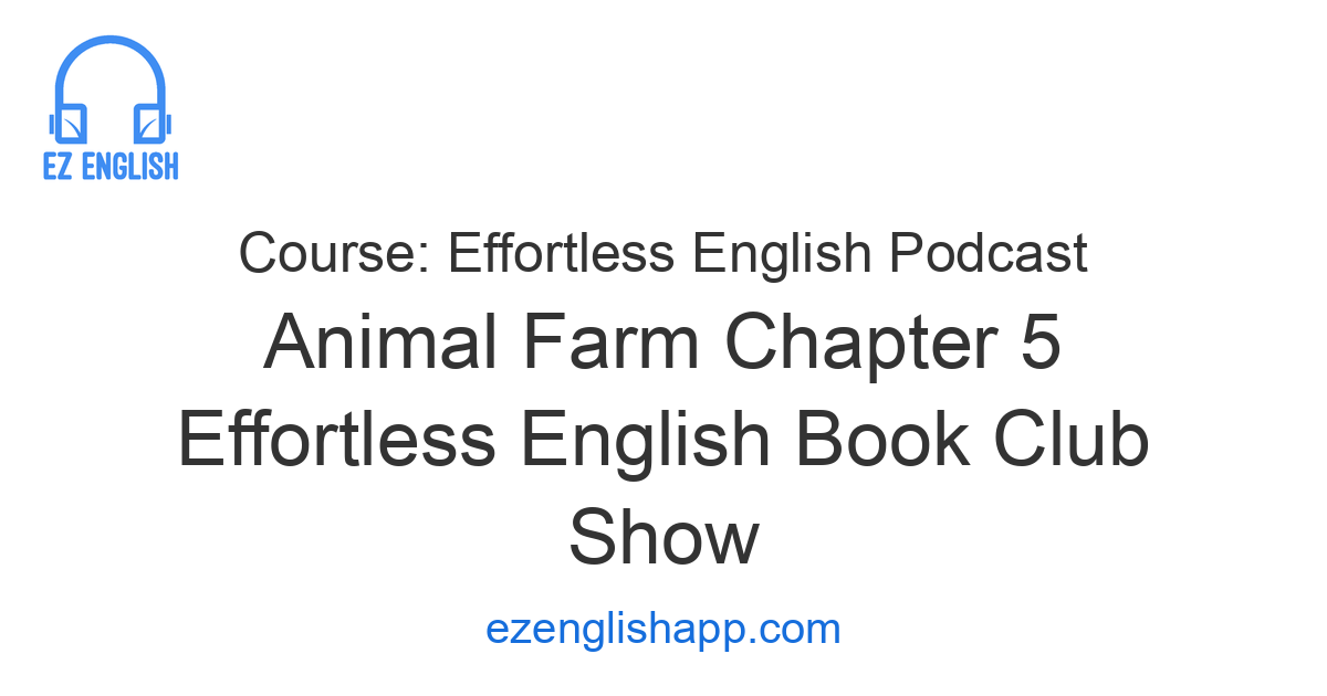 Animal Farm | Chapter 5 | Effortless English Book Club Sh...