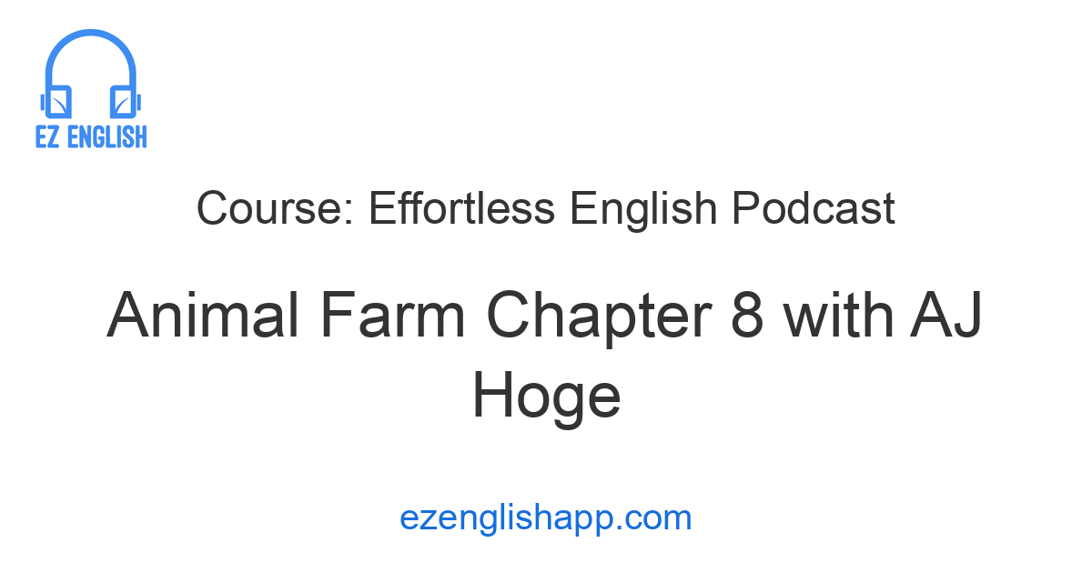 Animal Farm | Chapter 8 | with AJ Hoge - EZ English