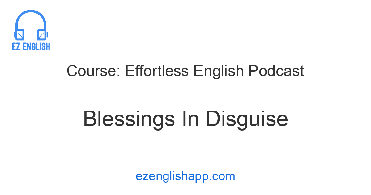 Effortless English Course: Blessings In Disguise