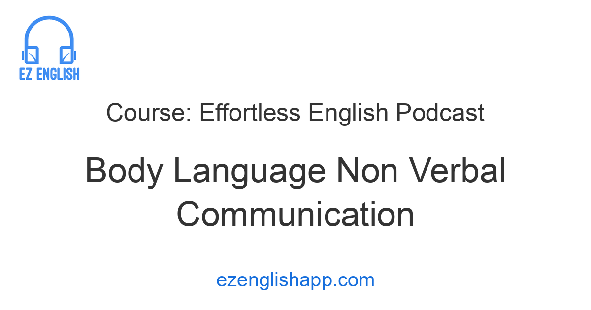 Body Language | Non Verbal Communication - EZ English