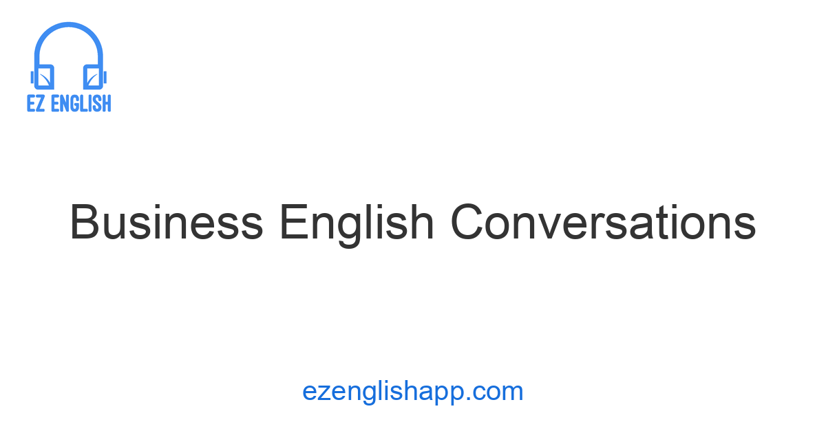 Business English Conversations – Easy Business Communication