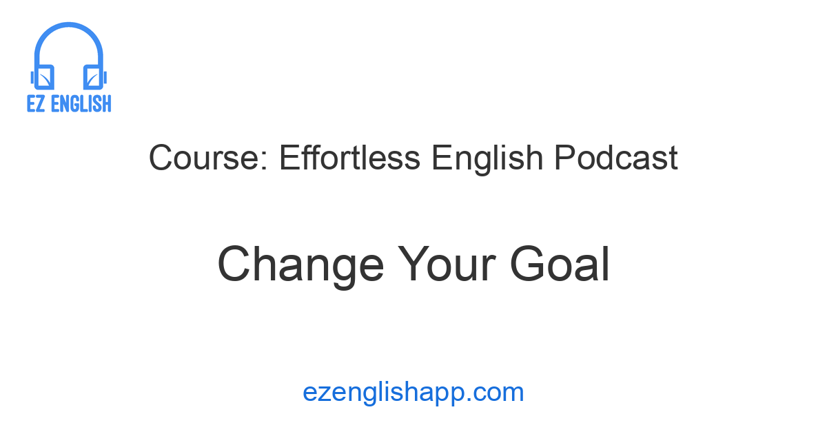 Change Your Goal With Change Your Goal