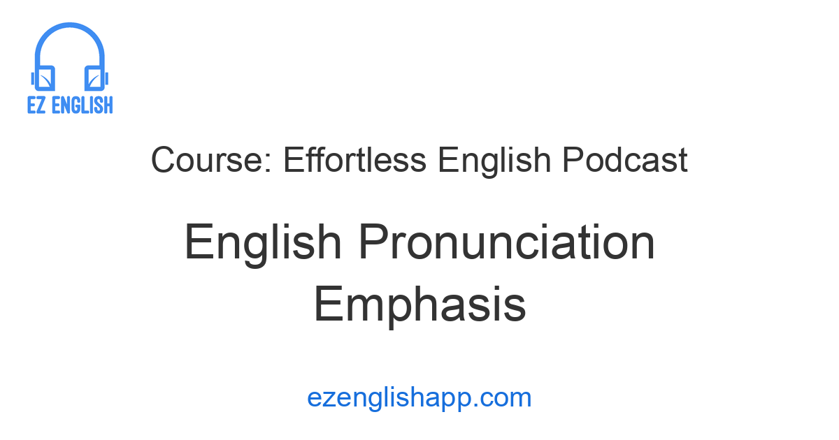 English Pronunciation | Emphasis - EZ English