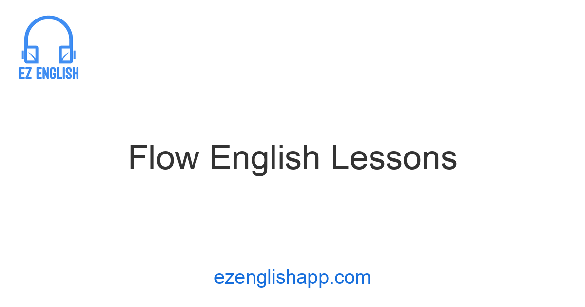 Flow English Lessons – Learn English Naturally & Effectively