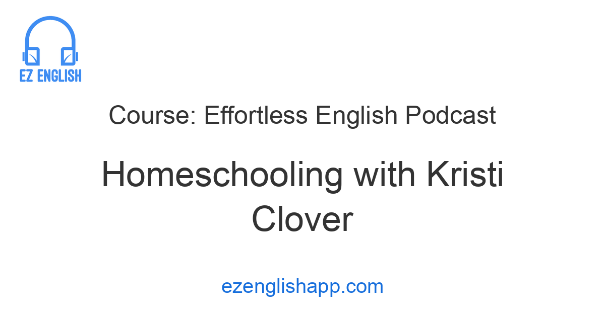 Learn English Easily With Homeschooling with Kristi Clover
