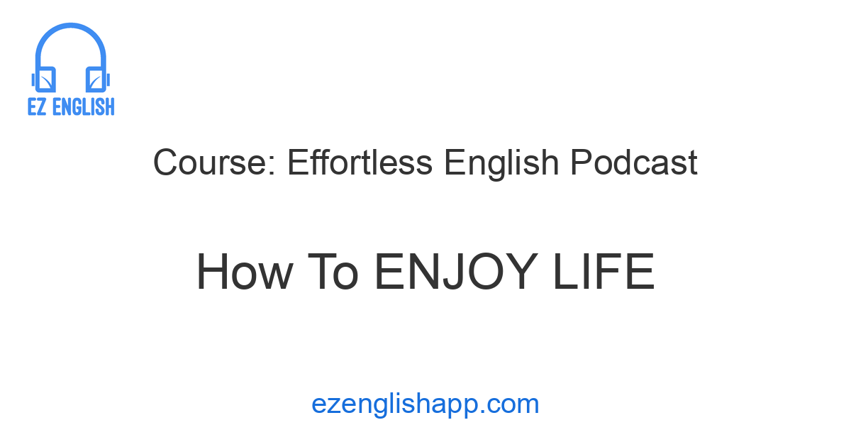 Learn About the How To ENJOY LIFE Lesson