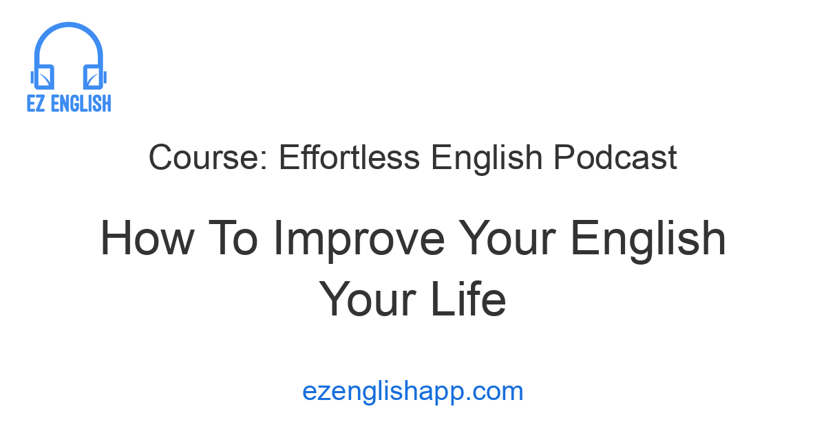 How To Improve | Your English | Your Life - EZ English