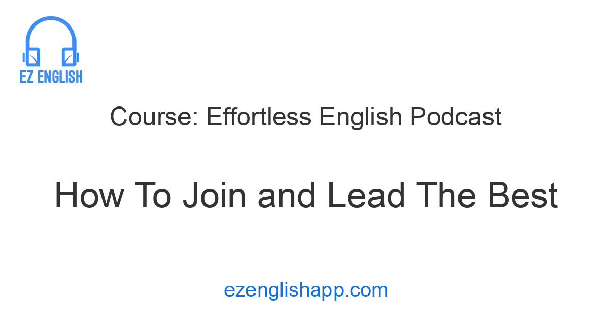 Learn English easily with How To Join and Lead The Best