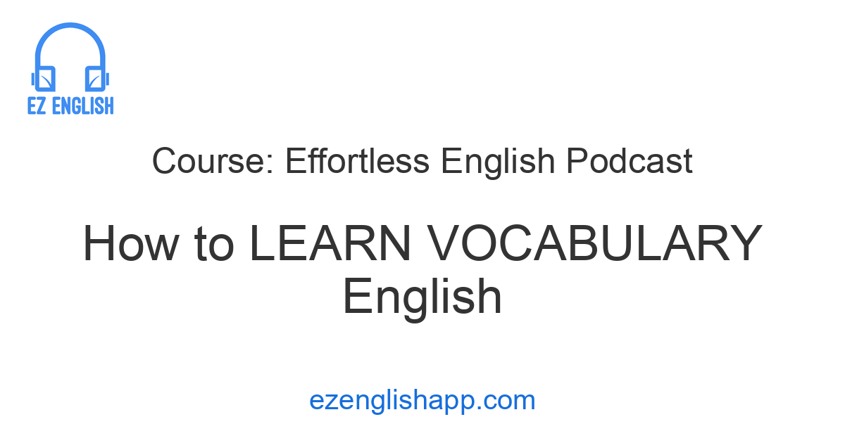 How to LEARN VOCABULARY | English - EZ English