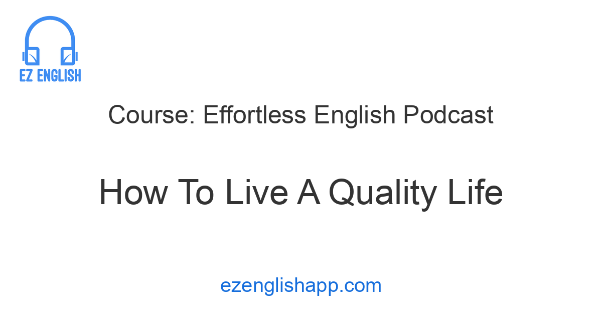 Learn English Easily: How To Live A Quality Life