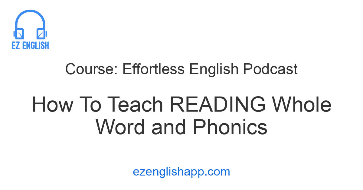 How To Teach READING | Whole Word and Phonics - EZ English
