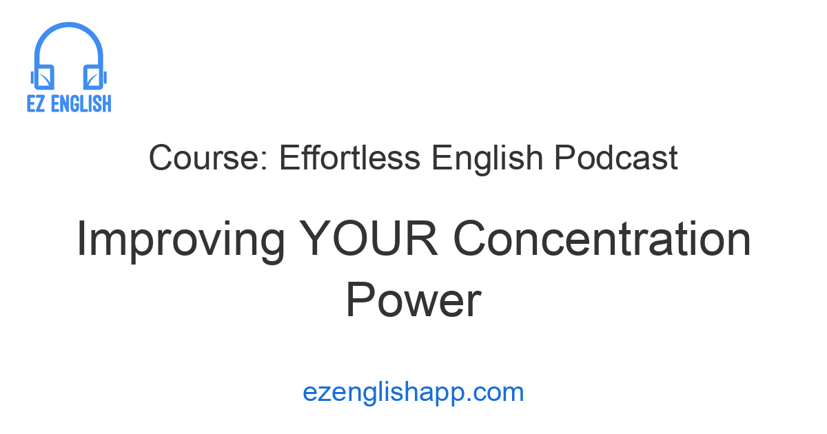 Enhance Your Concentration With Improving YOUR Concentration Power