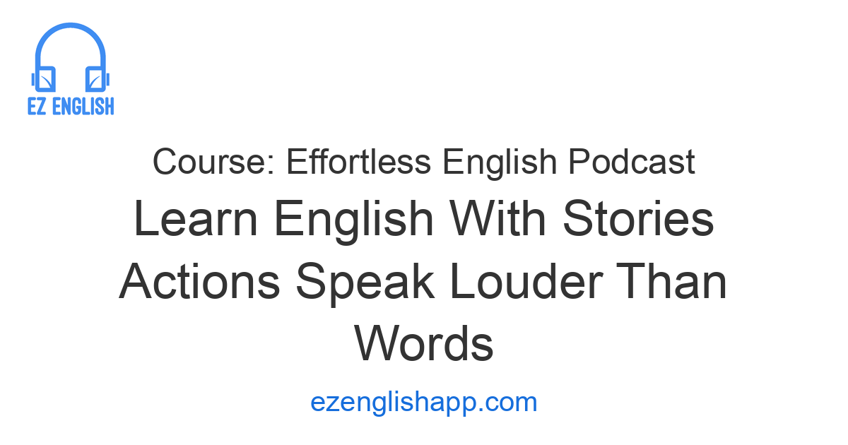 Learn English With Stories | Actions Speak Louder Than Wo...