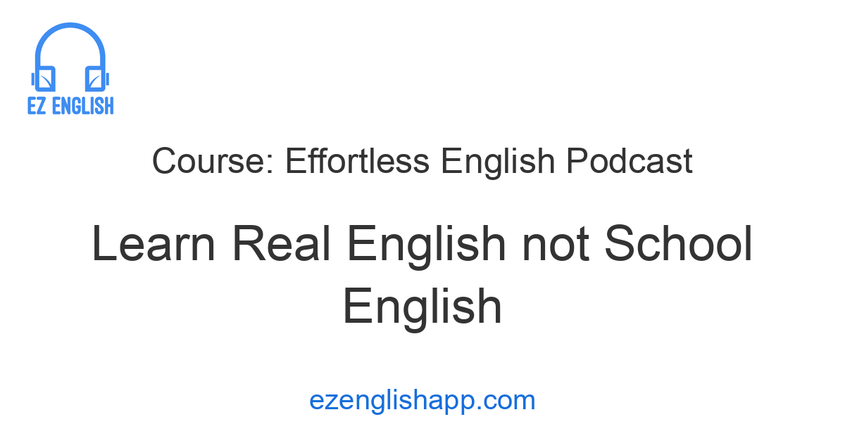 Learn Real English With Effortless English