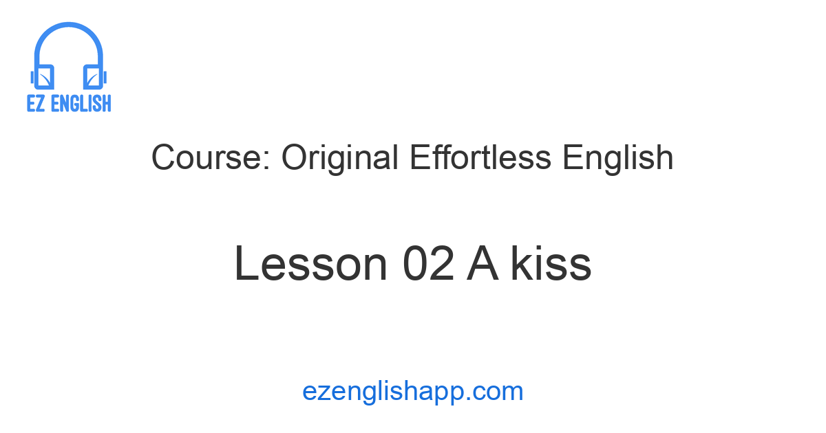 Learn English Easily With the A Kiss Lesson