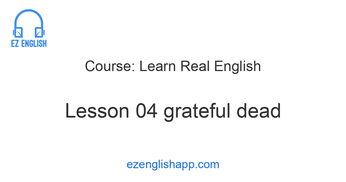 Grateful Dead - Learn English with Effortless English