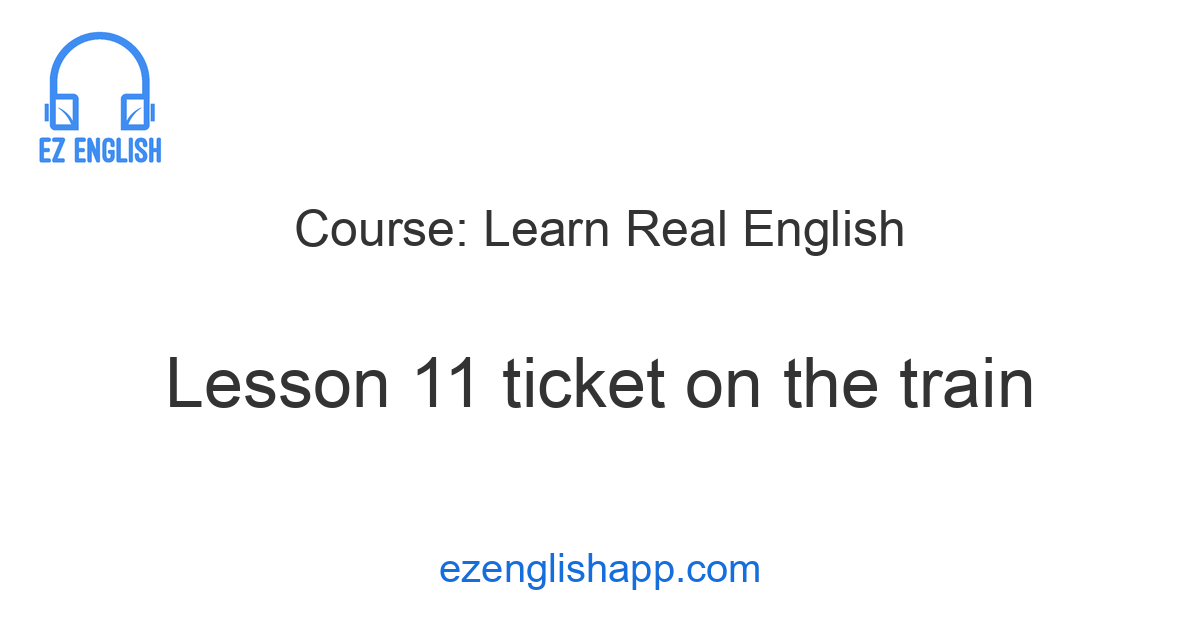 Learn Effortless English With the 'Ticket On The Train' Lesson