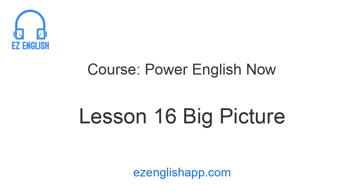 Enhance Your English With The Big Picture Lesson