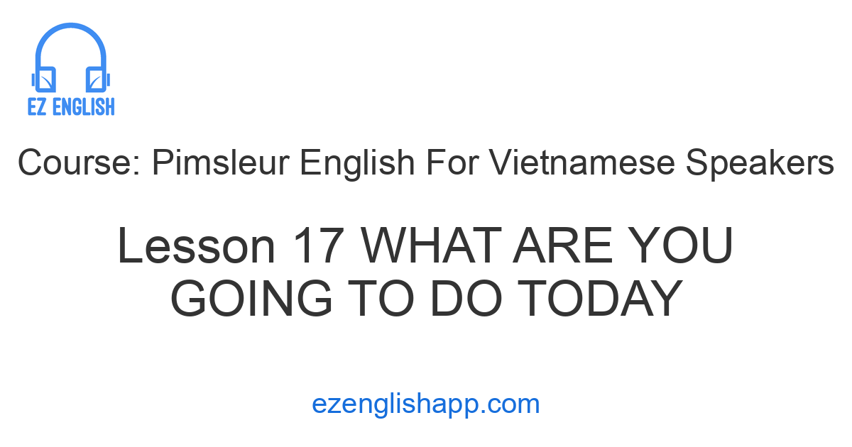 Learn English effectively with WHAT ARE YOU GOING TO DO TODAY