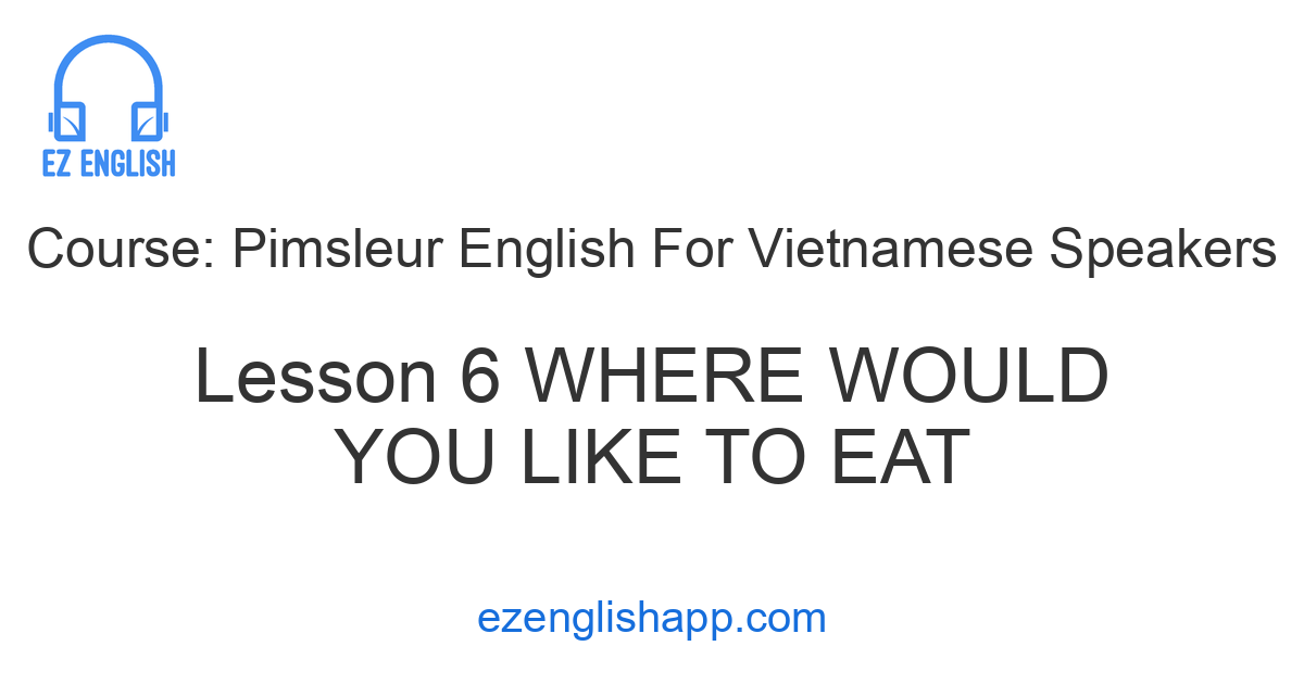 Learn English Easily: The Lesson WHERE WOULD YOU LIKE TO EAT