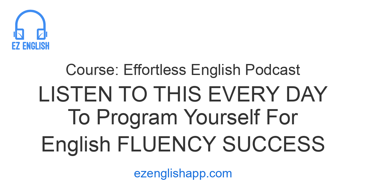 LISTEN TO THIS EVERY DAY To Program Yourself For English ...