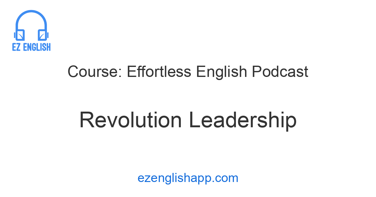 Learn Leadership Revolution with Effortless English