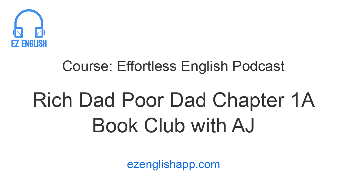 Rich Dad Poor Dad | Chapter 1A | Book Club with AJ - EZ E...