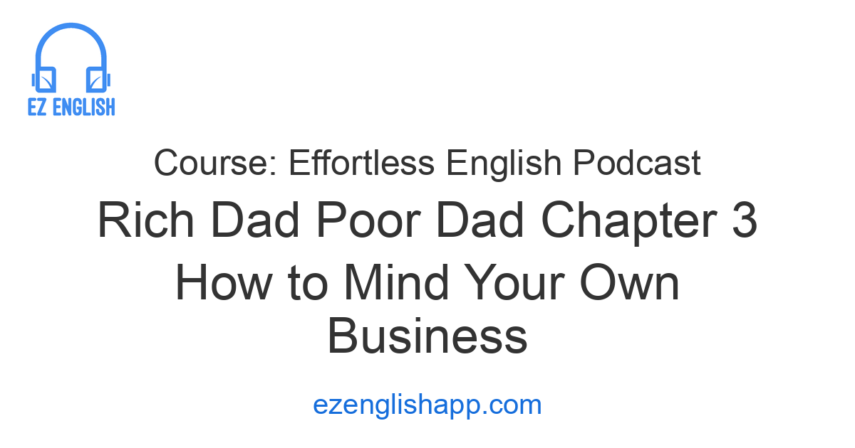 Rich Dad Poor Dad | Chapter 3 | How to Mind Your Own Busi...