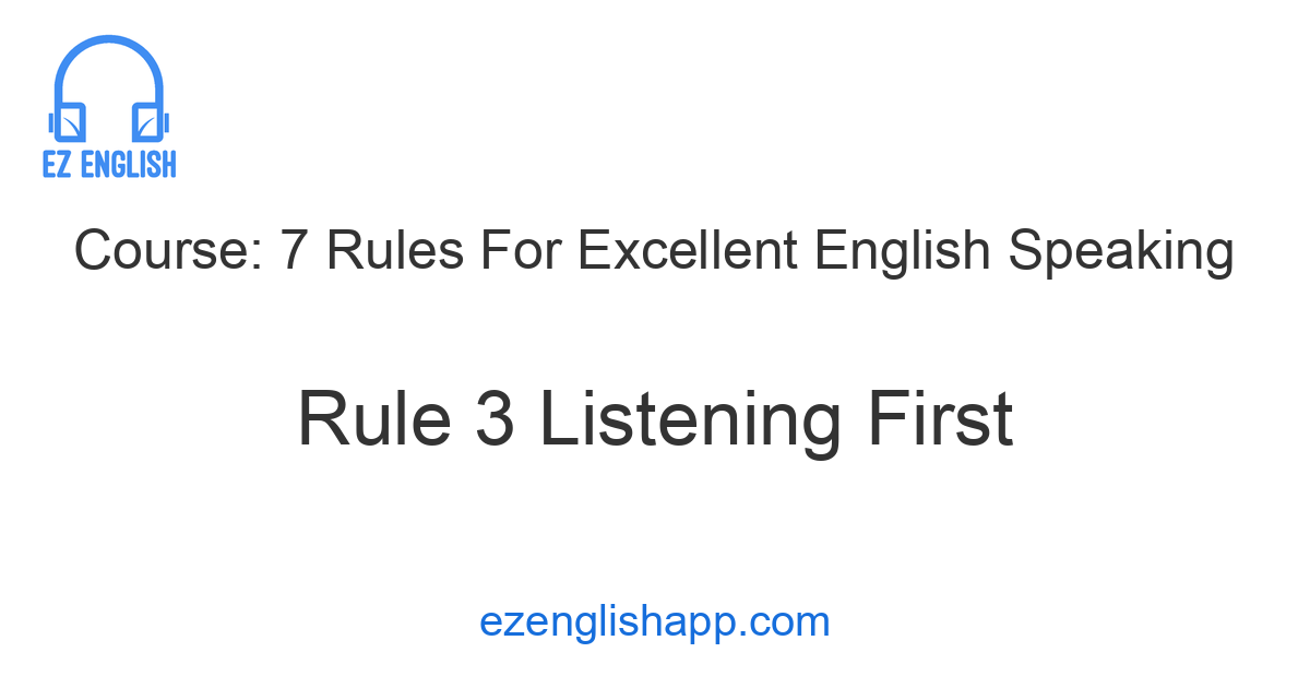 Rule 3 Listening First - The Secret to Natural English Speaking