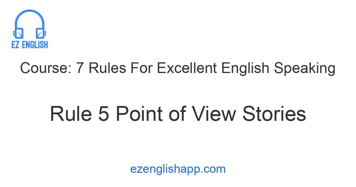 Enhance English Speaking Skills With Rule 5 Point of View Stories