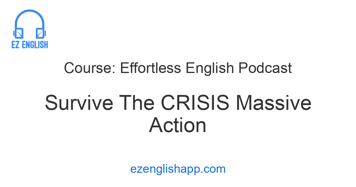 Survive The CRISIS | Massive Action - EZ English