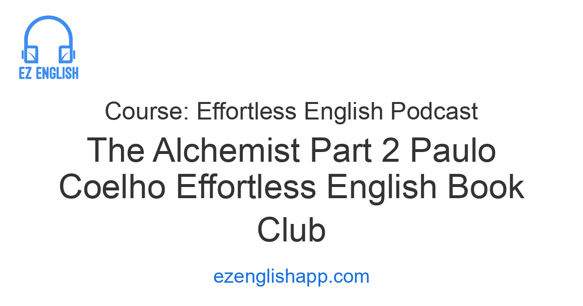 The Alchemist | Part 2 | Paulo Coelho | Effortless Englis...