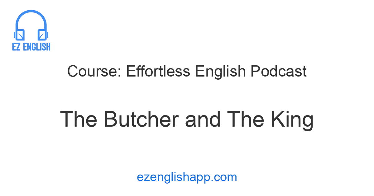 Speak English Confidently With The Butcher and The King