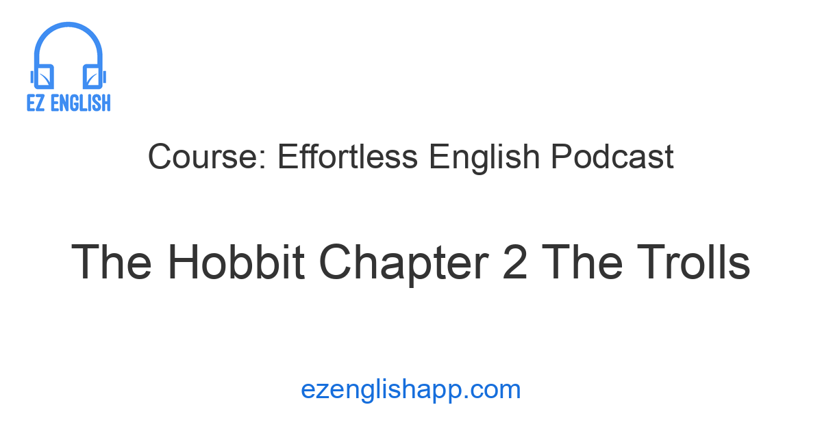 The Hobbit | Chapter 2 | The Trolls - EZ English