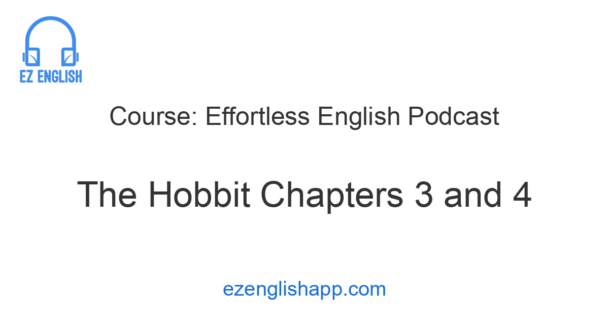 The Hobbit | Chapters 3 and 4 - EZ English