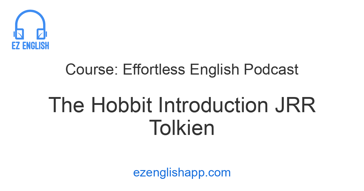 The Hobbit | Introduction | JRR Tolkien - EZ English
