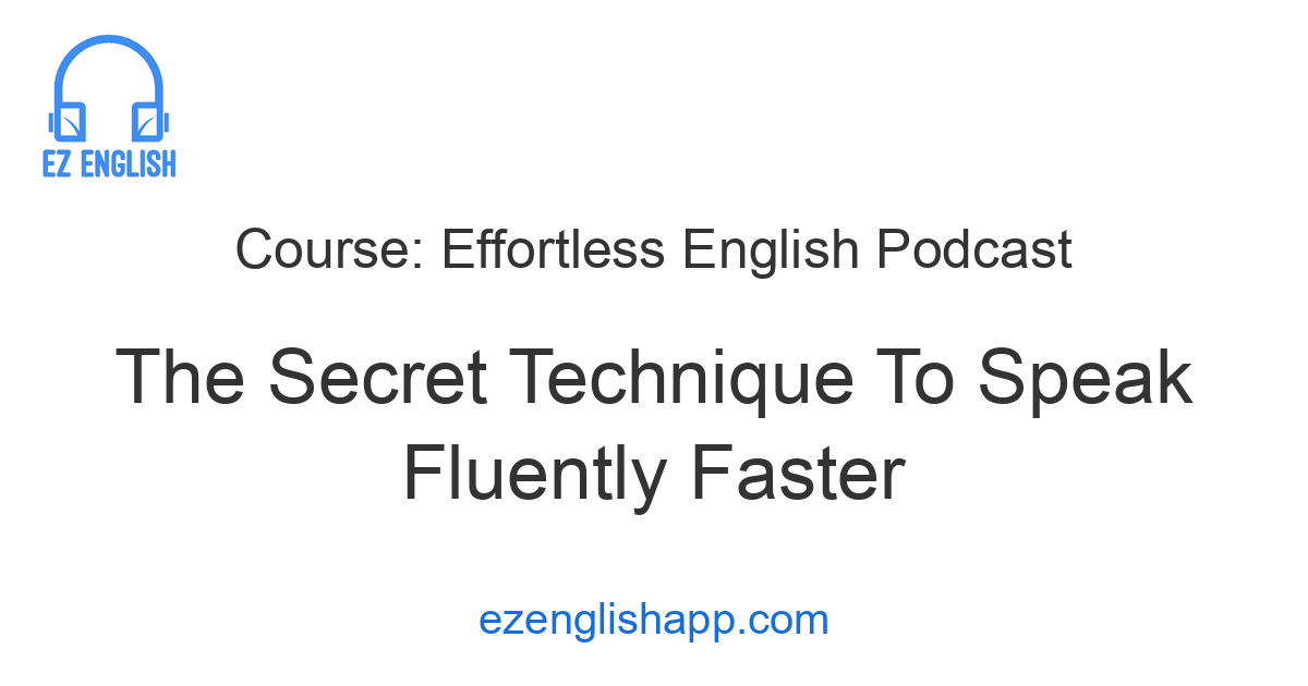The Secret Technique To Speak Fluently Faster