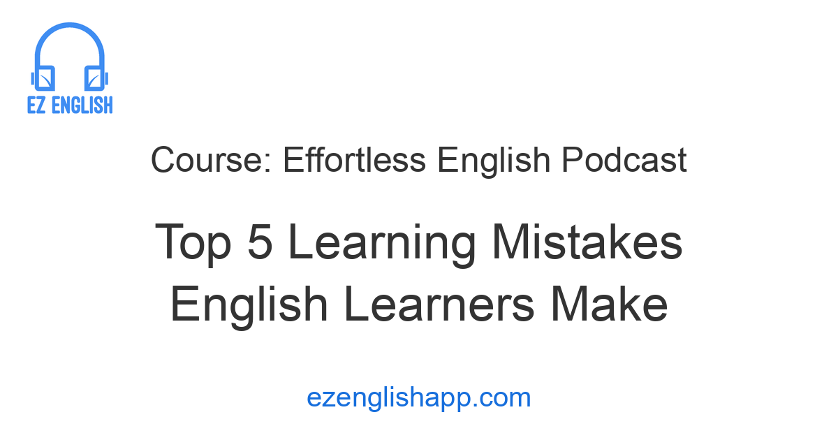 Avoid the 5 Common English Learning Mistakes