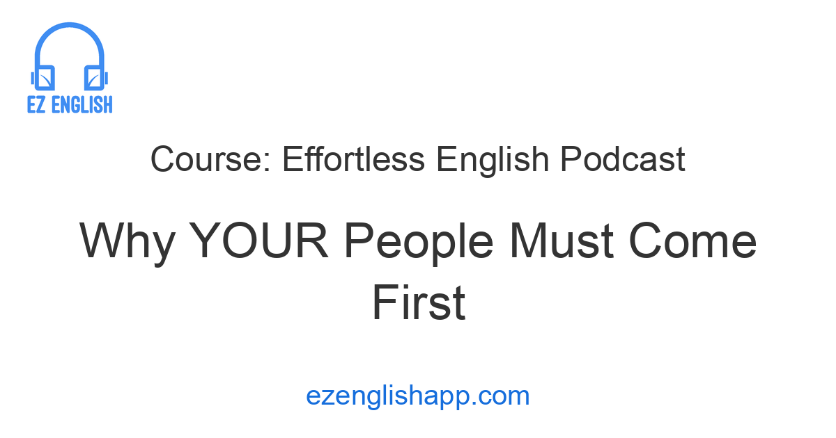 Learn English easily with the 'Why YOUR People Must Come First' lesson