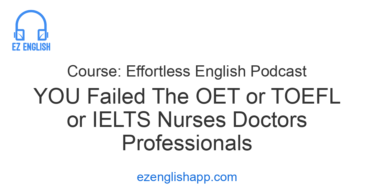 YOU Failed The OET? | or TOEFL or IELTS | Nurses Doctors ...